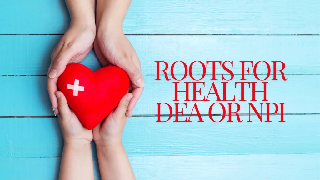 Roots for Health: Understanding DEA and NPI Numbers